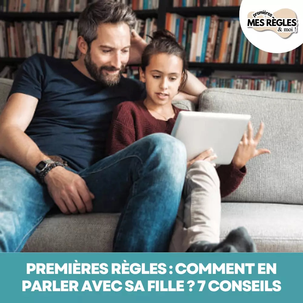 Premières Règles : Comment En Parler Avec Sa Fille ? 7 Conseils Pour l